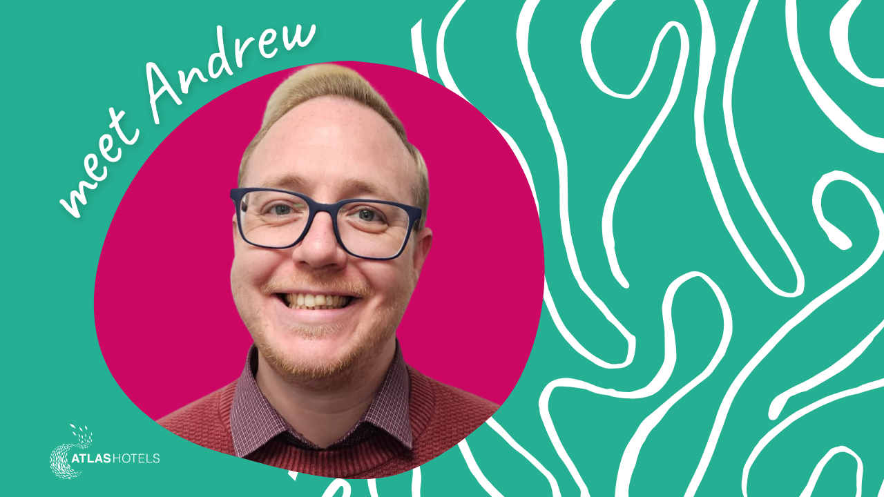 Meet the Team: A chat with Andrew - Atlas Hotels Ltd