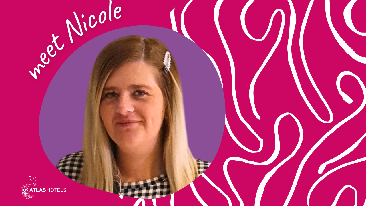 Meet the Team: A chat with Nicole - Atlas Hotels Ltd